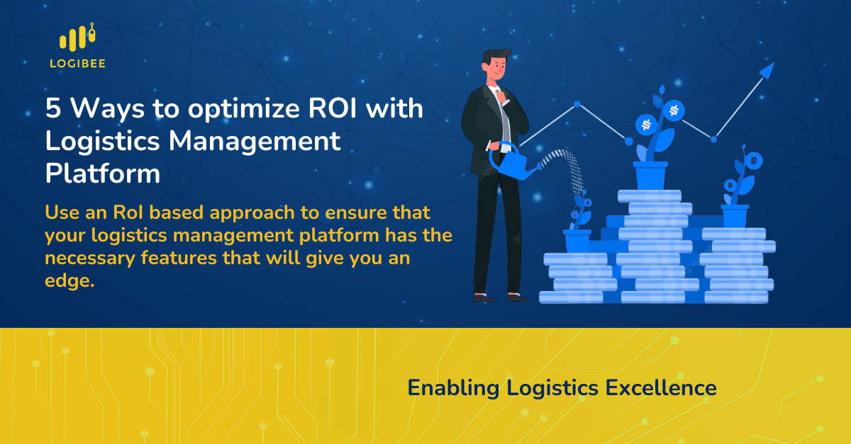 5 Ways to optimize ROI with Logistics Management Platform